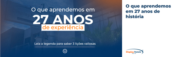 O Que Aprendemos Em 27 Anos De Experiência? | Display Painéis